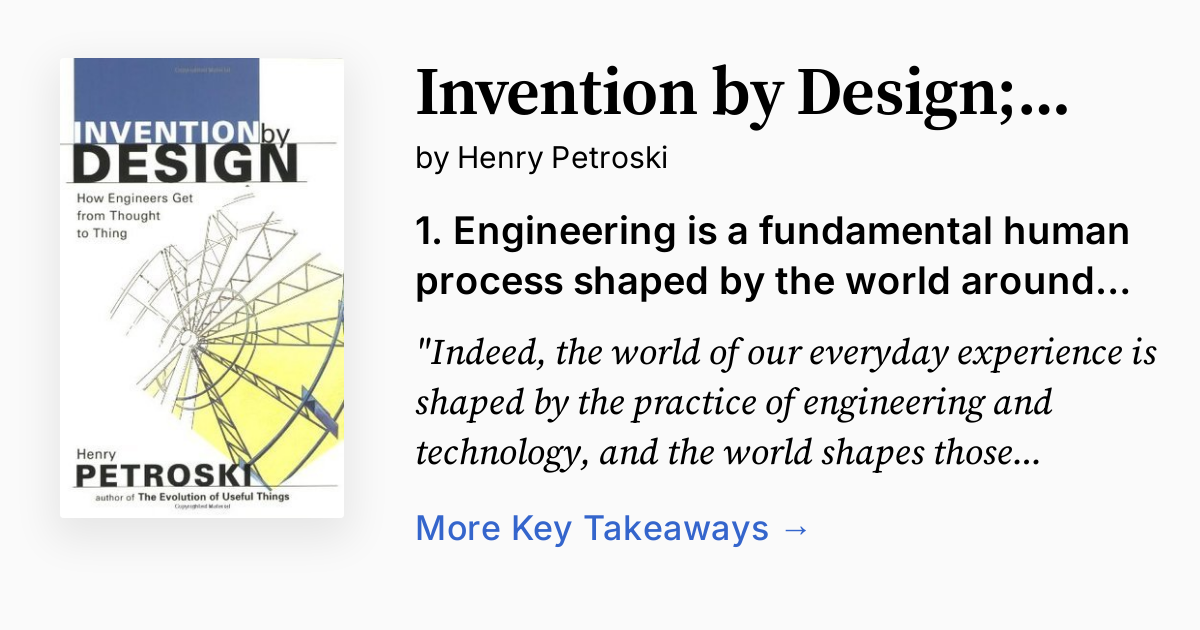 Invention by Design; How Engineers Get from Thought to Thing | Summary ...