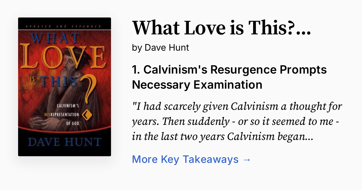 What Love is This? Calvinism's Misrepresentation of God | Summary ...