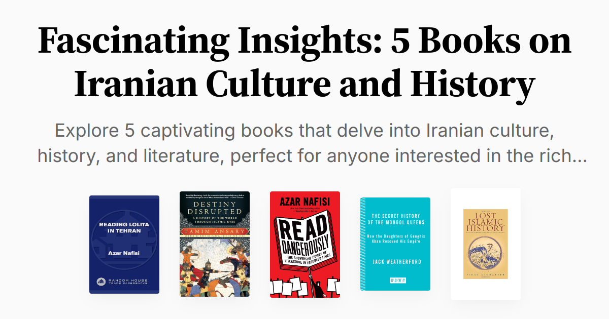 Fascinating Insights: 5 Books on Iranian Culture and History | Summary ...
