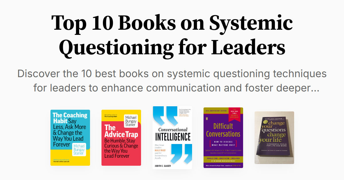 Top 10 Books on Systemic Questioning for Leaders | Summary & Audio