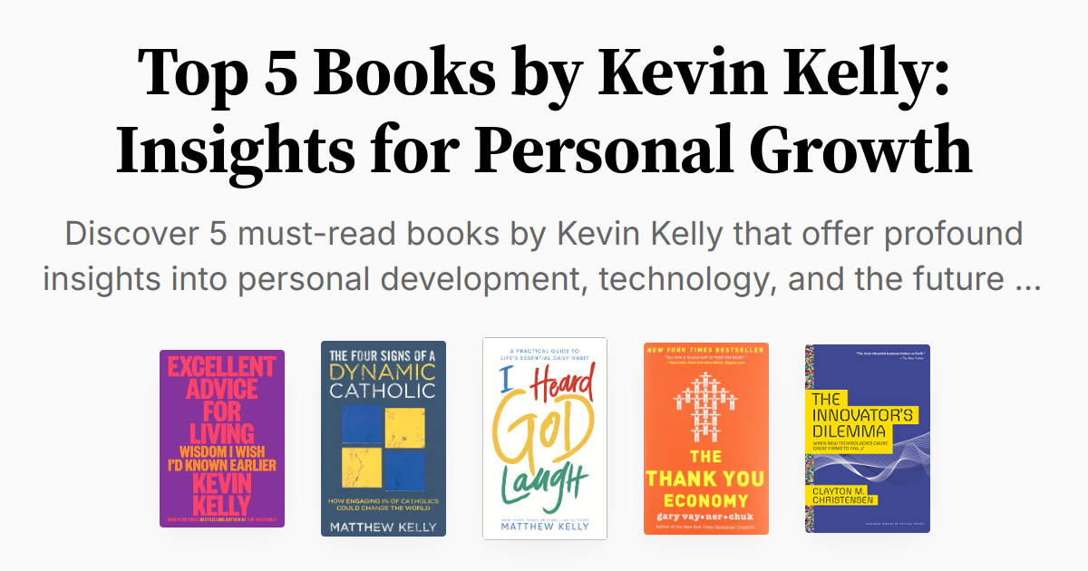 Top 5 Books by Kevin Kelly: Insights for Personal Growth | Summaries ...