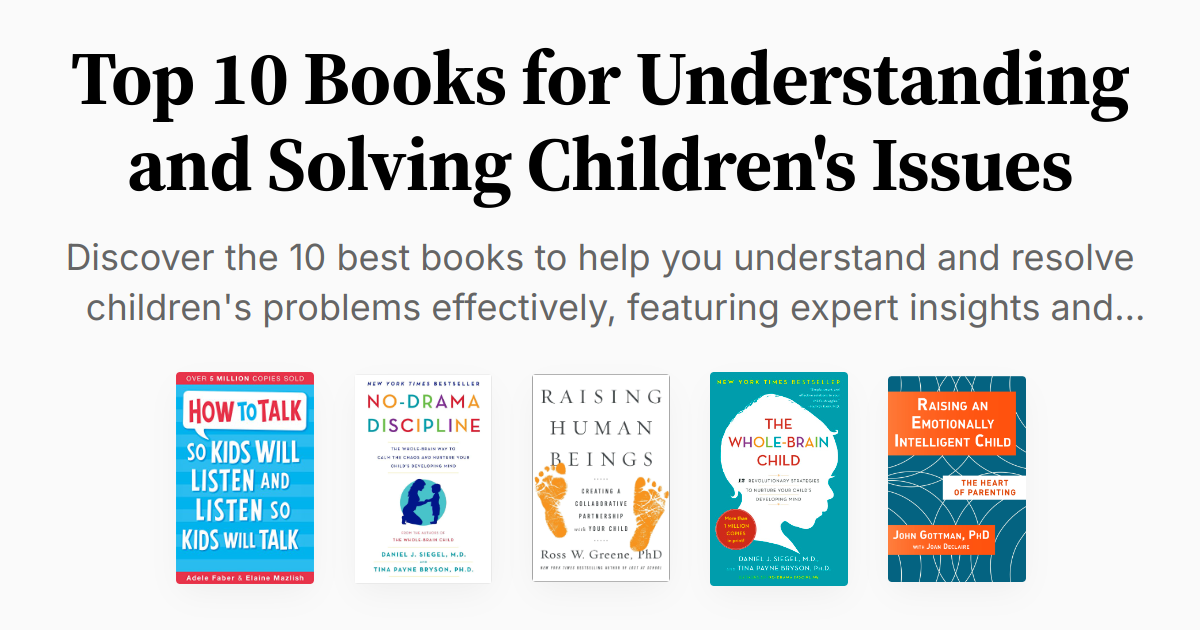 Top 10 Books for Understanding and Solving Children's Issues ...