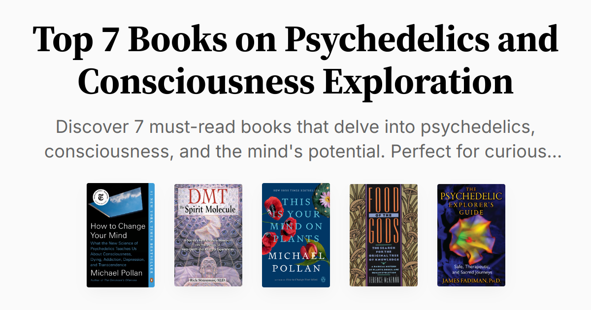 Top 7 Books on Psychedelics and Consciousness Exploration | Summary & Audio