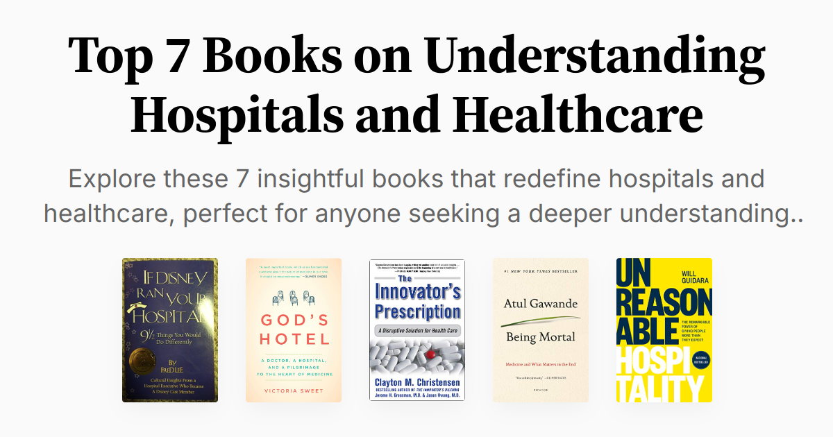 Top 7 Books on Understanding Hospitals and Healthcare | Summary & Audio