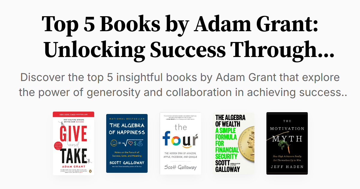 Top 5 Books by Adam Grant: Unlocking Success Through Generosity ...