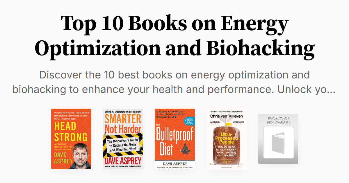 Top 10 Books on Energy Optimization and Biohacking | Summary & Audio