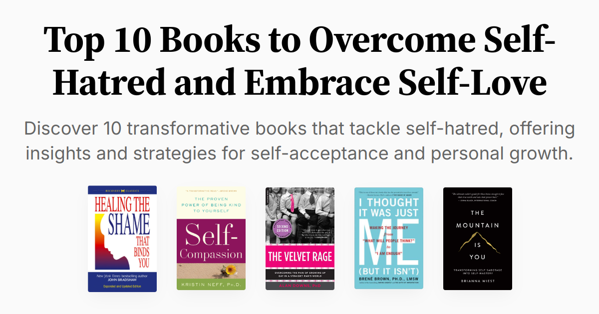 Top 10 Books to Overcome Self-Hatred and Embrace Self-Love | Summary ...