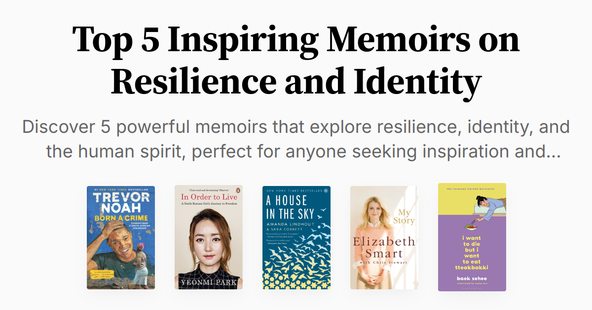 Top 5 Inspiring Memoirs on Resilience and Identity | Summary & Audio