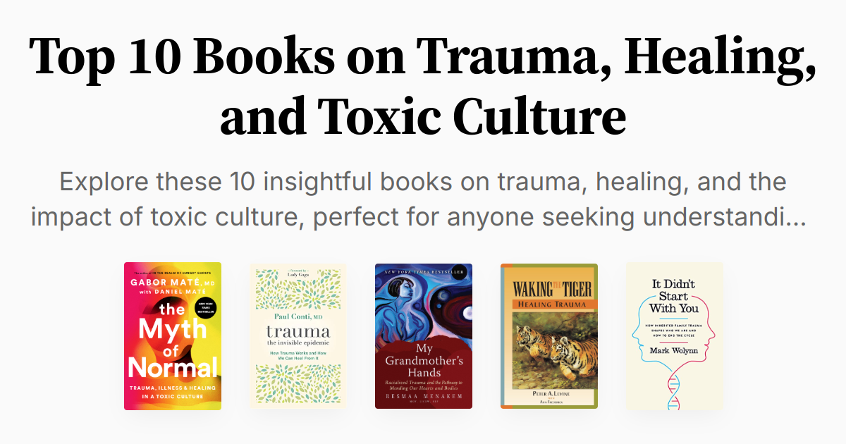 Top 10 Books on Trauma, Healing, and Toxic Culture | Summary & Audio