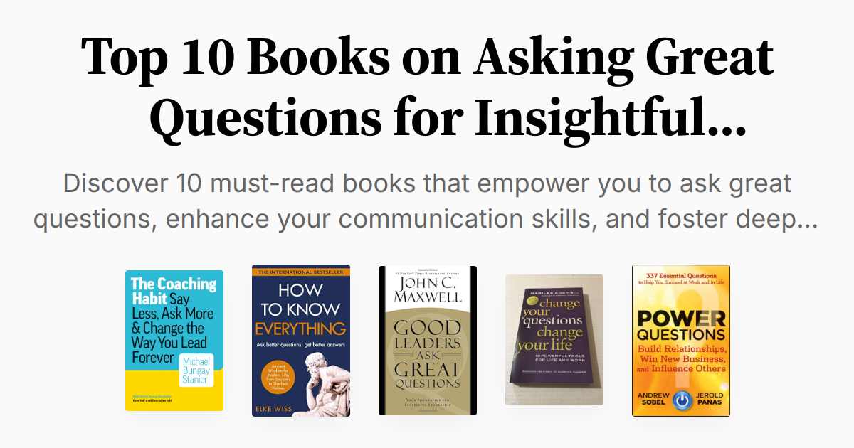 Top 10 Books on Asking Great Questions for Insightful Conversations ...