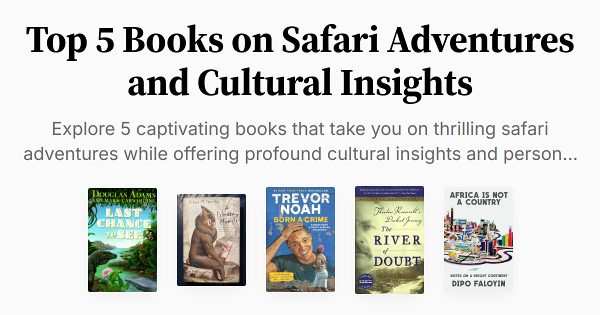 Top 5 Books on Safari Adventures and Cultural Insights | Summaries & Audio