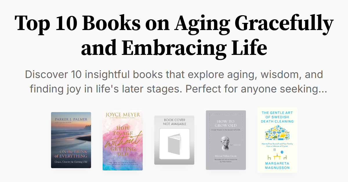 Top 10 Books on Aging Gracefully and Embracing Life | Summary & Audio