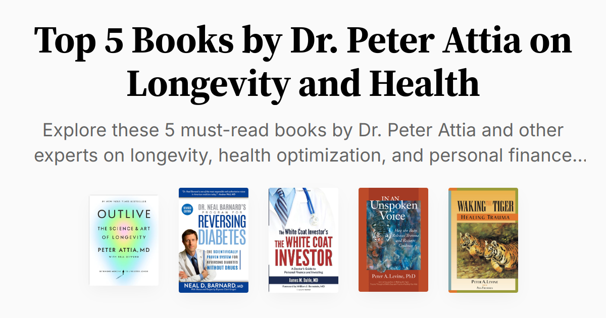 Top 5 Books by Dr. Peter Attia on Longevity and Health | Summary & Audio
