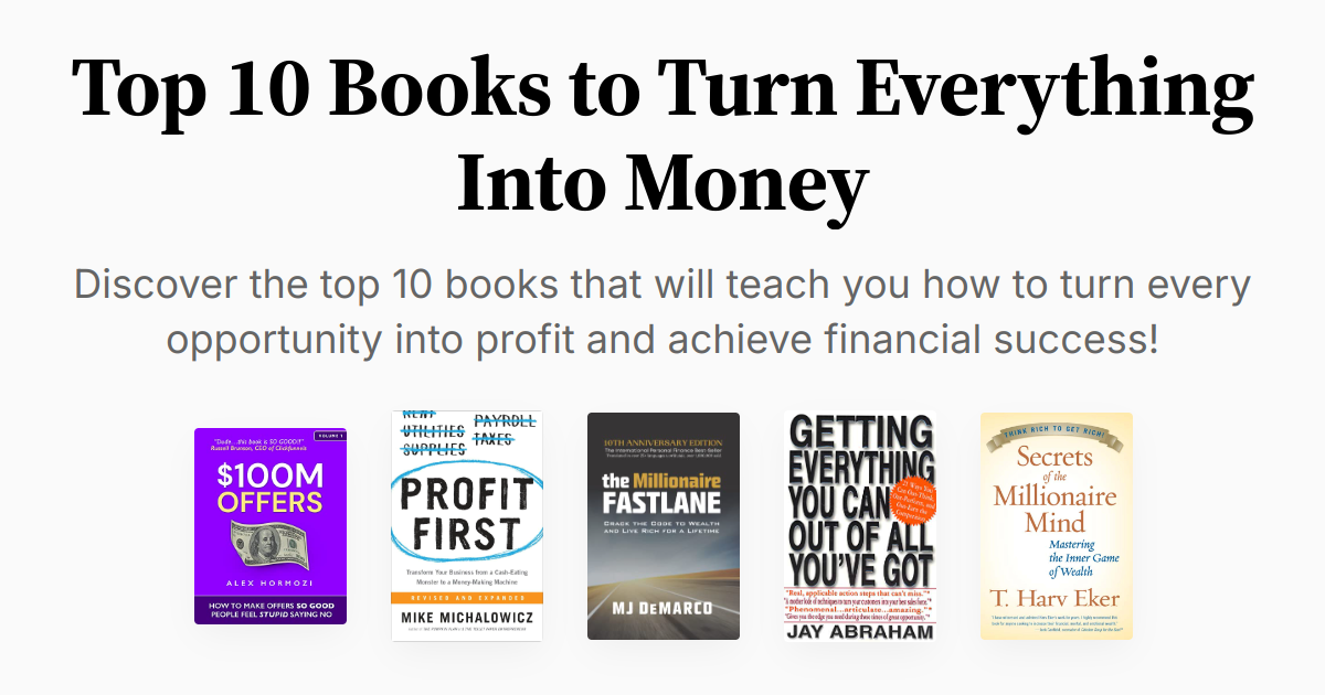 Top 10 Books to Turn Everything Into Money | Summary & Audio