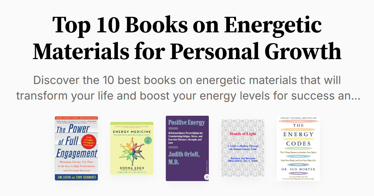 Top 10 Books on Energetic Materials for Personal Growth | Summary & Audio