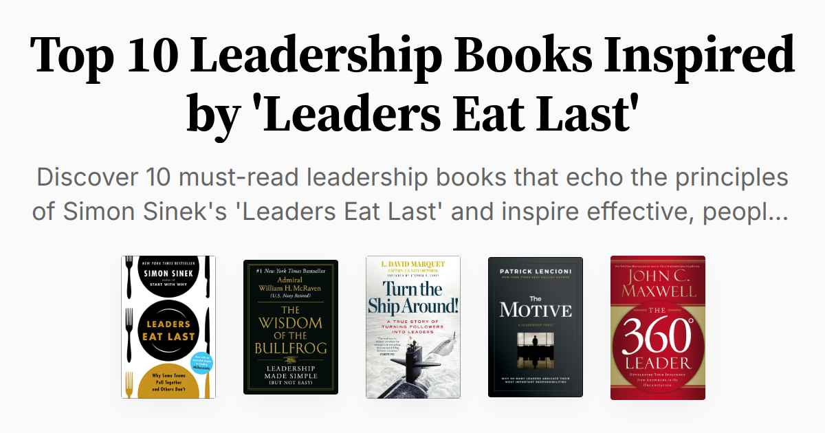 Top 10 Leadership Books Inspired by 'Leaders Eat Last' | Summary & Audio