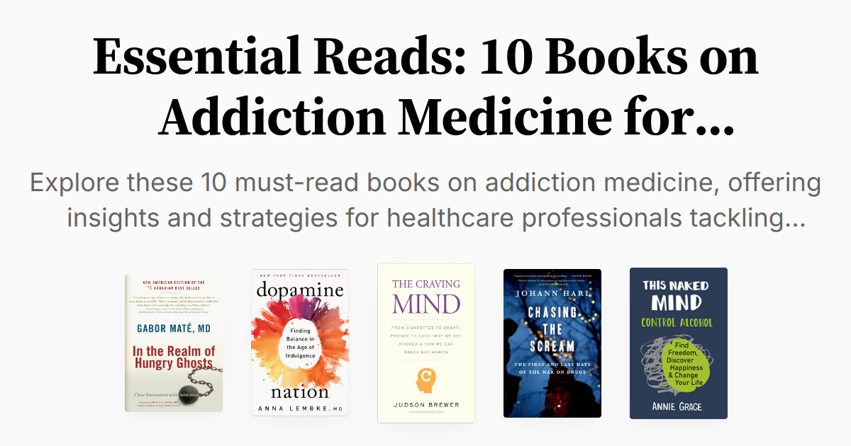 Essential Reads: 10 Books on Addiction Medicine for Professionals ...
