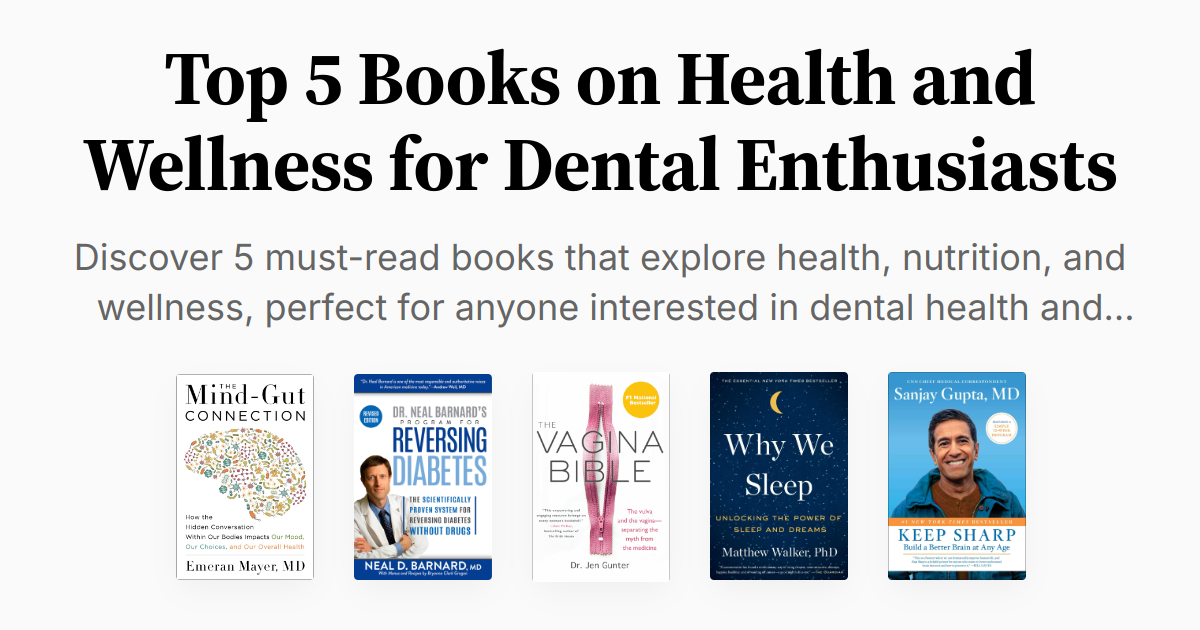 Top 5 Books on Health and Wellness for Dental Enthusiasts | Summary & Audio