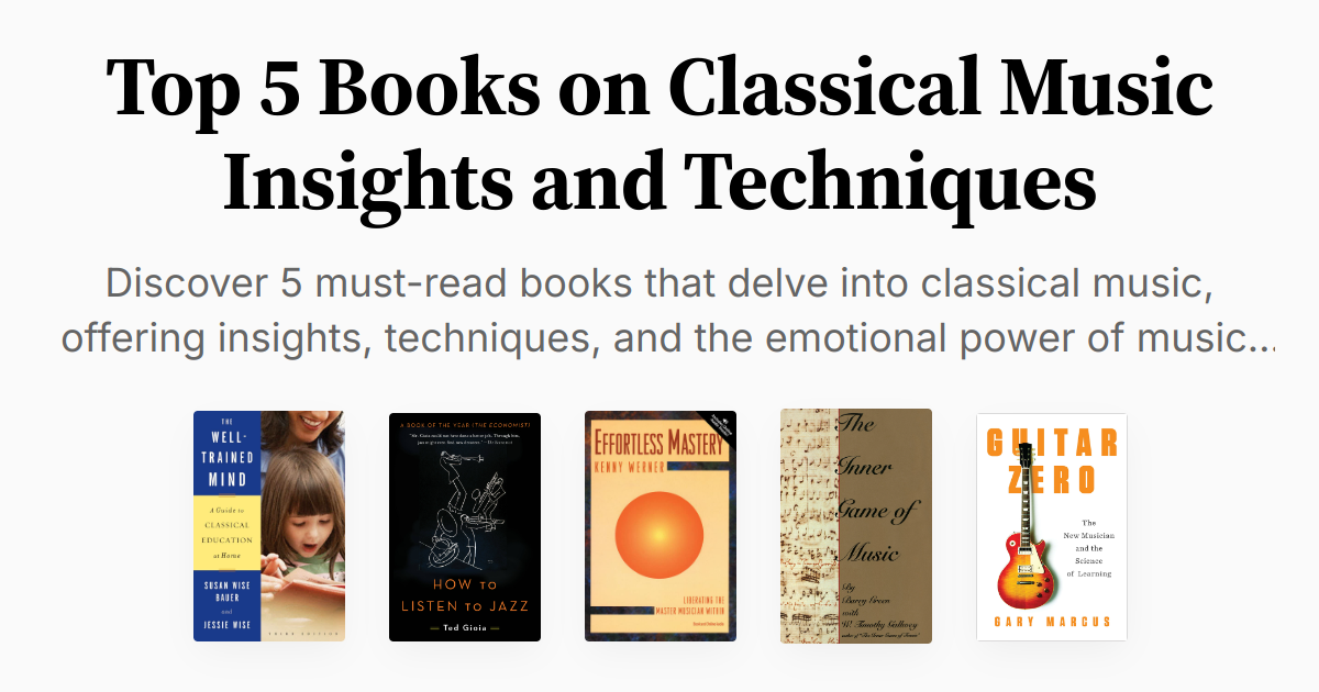 Top 5 Books on Classical Music Insights and Techniques | Summaries & Audio