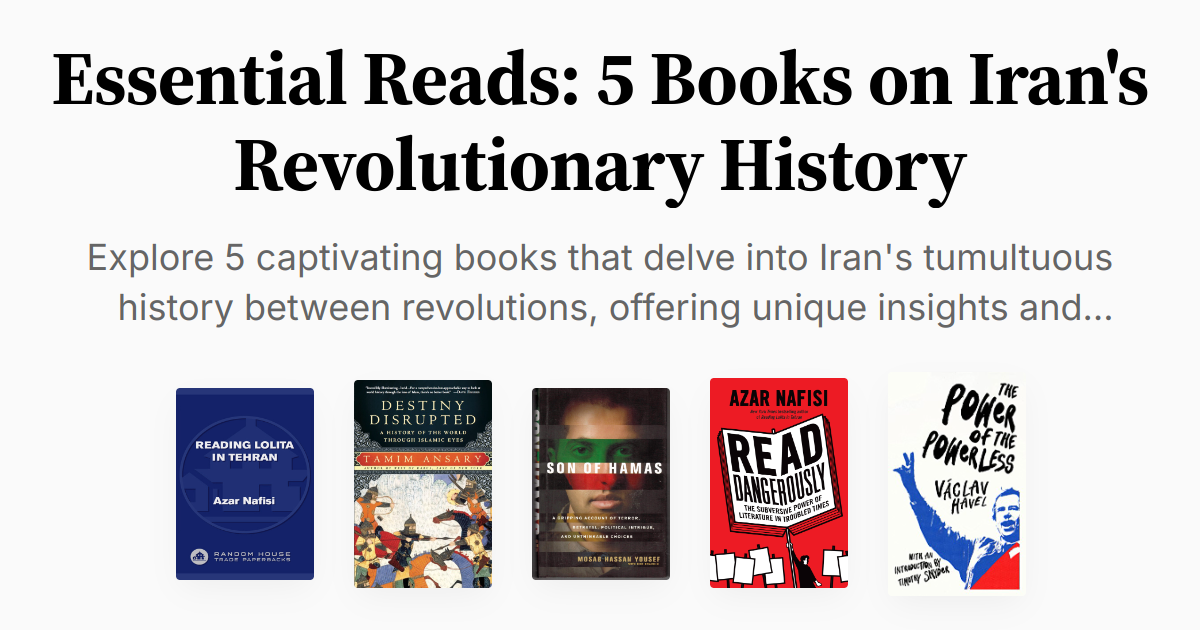 Essential Reads: 5 Books on Iran's Revolutionary History | Summaries ...