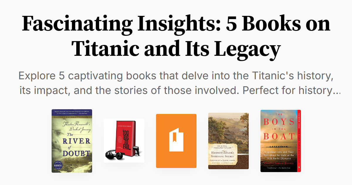 Fascinating Insights: 5 Books on Titanic and Its Legacy | Summary & Audio