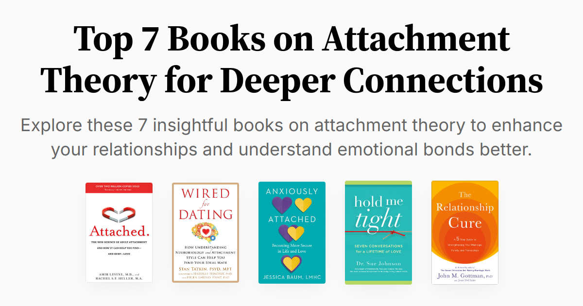 Top 7 Books on Attachment Theory for Deeper Connections | Summaries & Audio