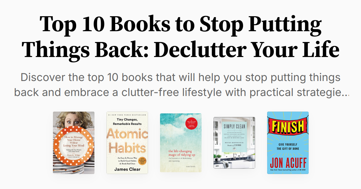 Top 10 Books to Stop Putting Things Back: Declutter Your Life | Summary ...