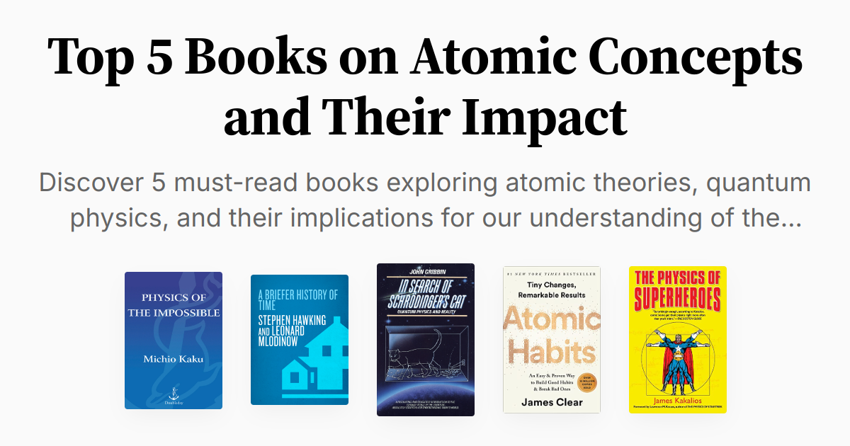 Top 5 Books on Atomic Concepts and Their Impact | Summary & Audio