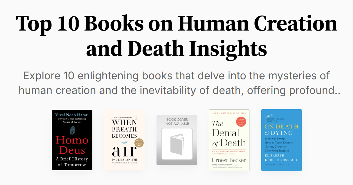 Top 10 Books on Human Creation and Death Insights | Summary & Audio