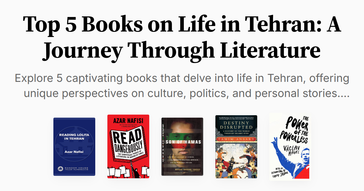 Top 5 Books on Life in Tehran: A Journey Through Literature | Summary ...