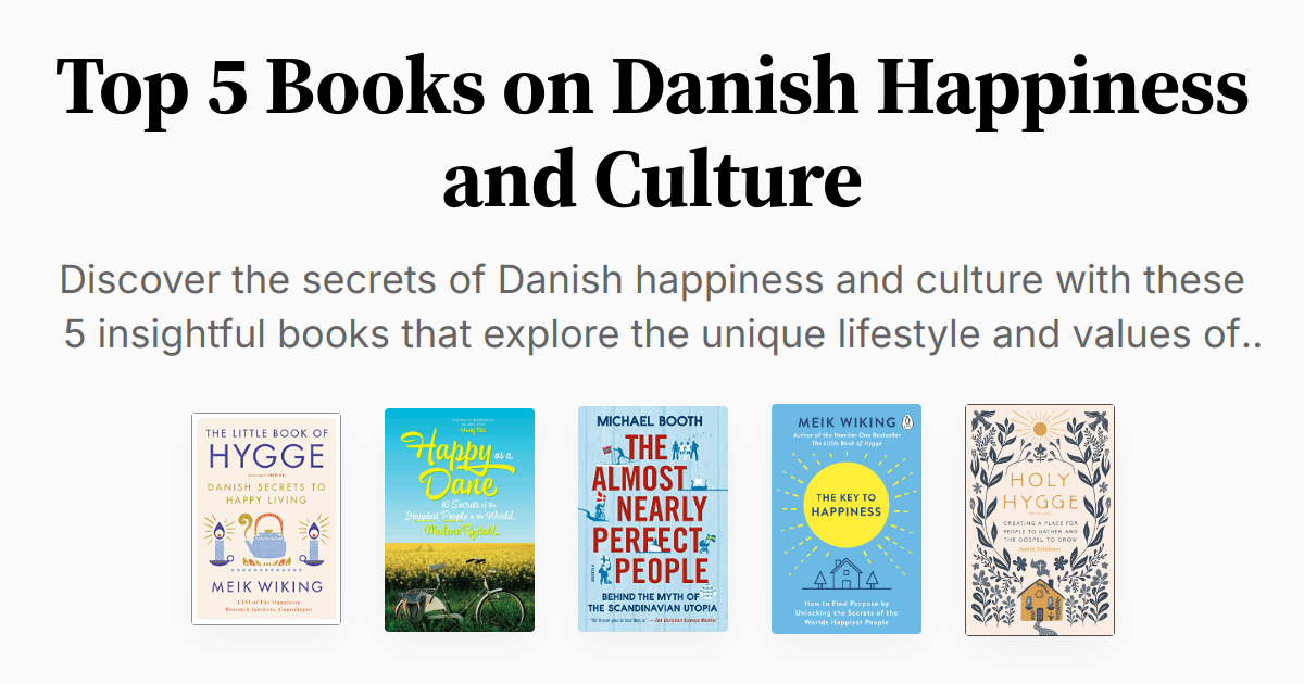 Top 5 Books on Danish Happiness and Culture | Summary & Audio